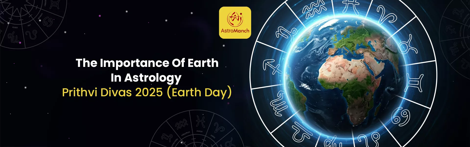 The Importance Of Earth In Astrology |Prithvi Divas | AstroManch